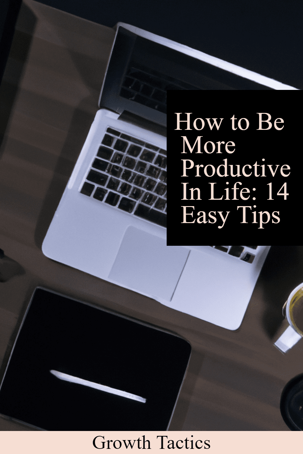 How to Be More Productive In Life: 14 Actionable Tips