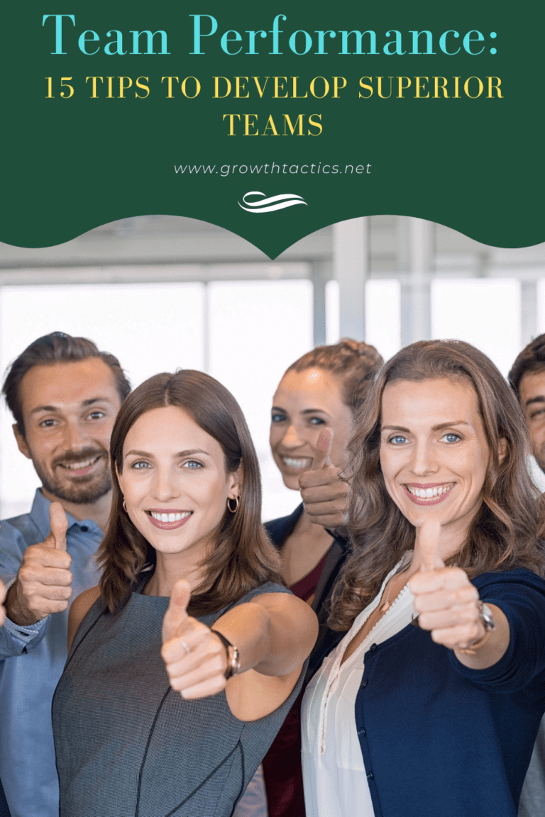 Team Performance: 15 Tips To Develop Superior Teams - Growth Tactics