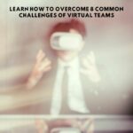 8 Challenges Of Virtual Teams And How To Overcome Them