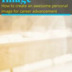 Personal Branding: 11 Tips For Creating A Professional Image - Growth ...