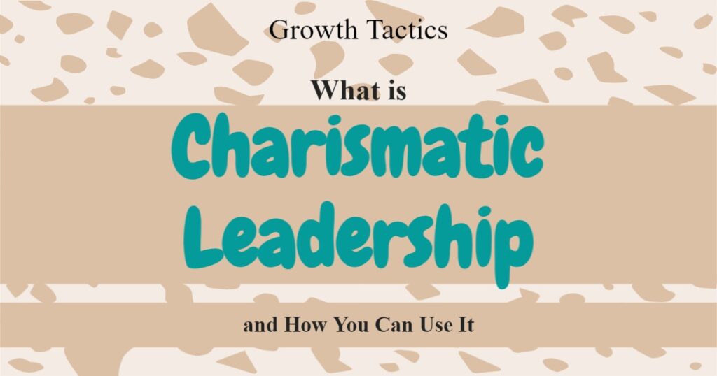 What is Charismatic Power: Understanding Charismatic Leadership