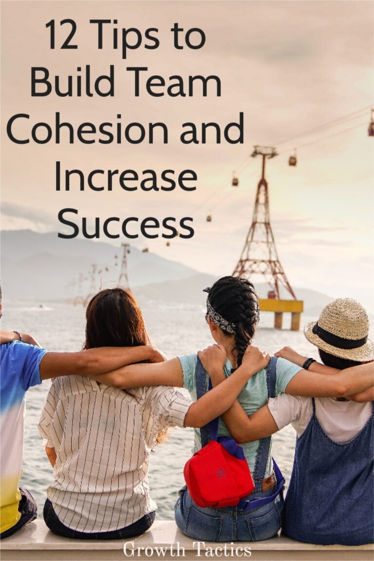 Building Team Cohesion: 12 Proven Strategies For Success