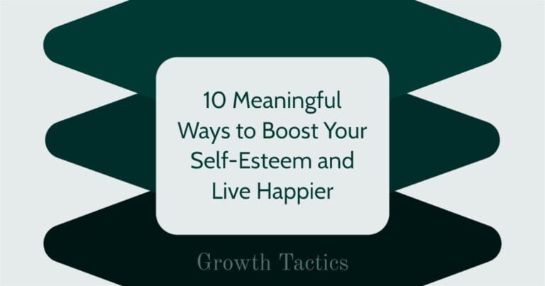 10 Meaningful Ways To Boost Your Self Esteem And Live Happier