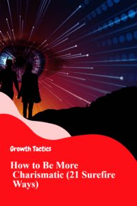 How to Be More Charismatic (21 Surefire Ways)