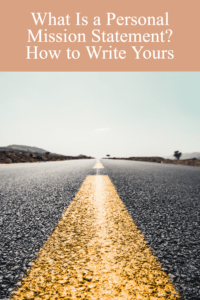 What Is a Personal Mission Statement? How to Write Yours