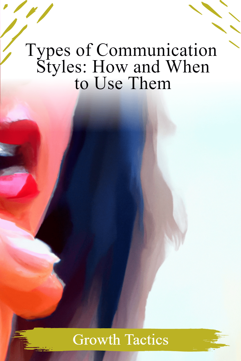 Types Of Communication Styles: How And When To Use Them