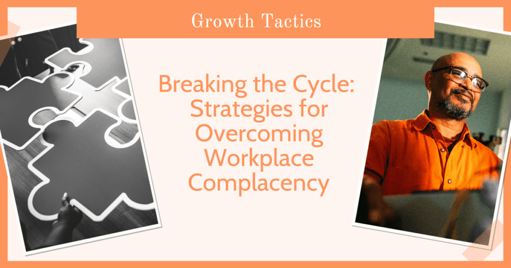Overcome Workplace Complacency: Lead With Purpose Overcome Workplace Complacency: Lead With Purpose