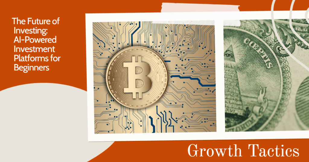 Future of Investing: AI-Powered Investment Platforms for Beginners