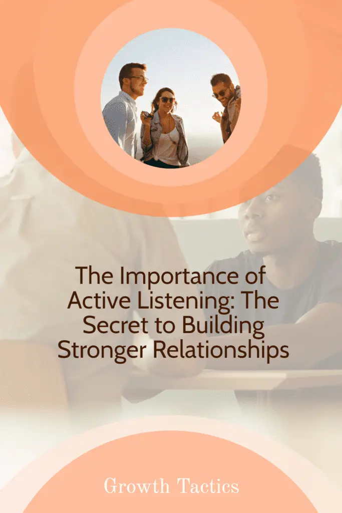 The Importance Of Active Listening: Elevate Your Relationships
