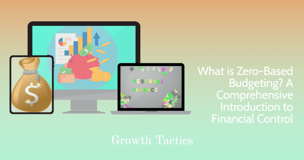 What is Zero-Based Budgeting? A Comprehensive Guide to Financial Control