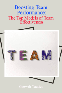 Top Team Effectiveness Models To Build High-Performing Teams
