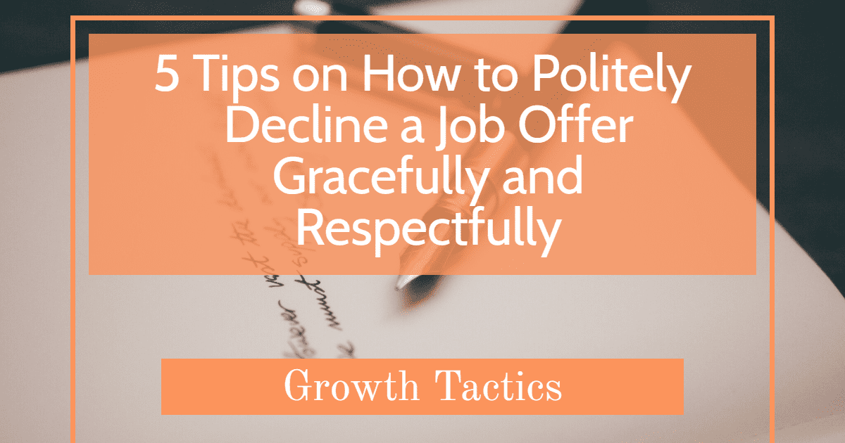 5 Tips on How to Decline a Job Offer Respectfully