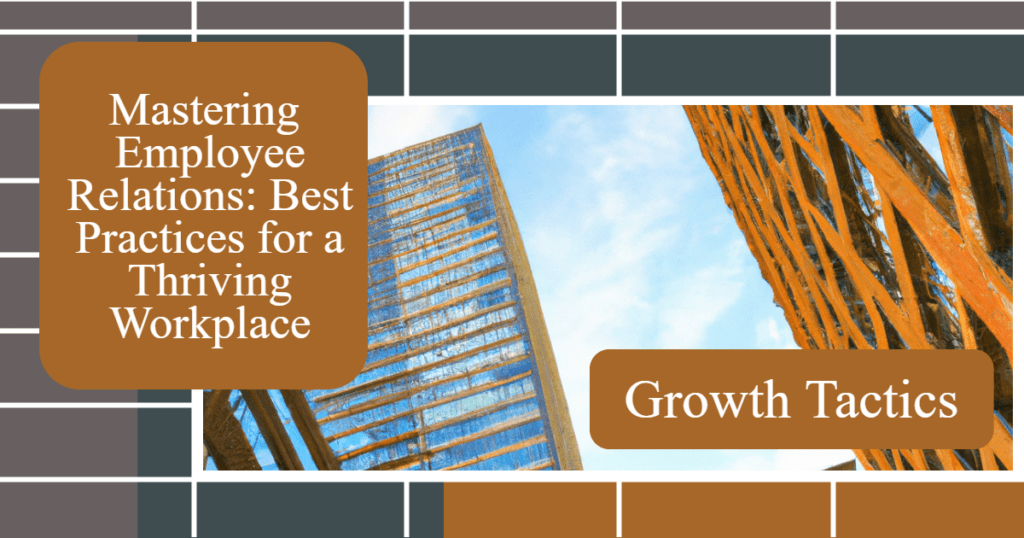 Employee Relations: Best Practices for a Thriving Workplace