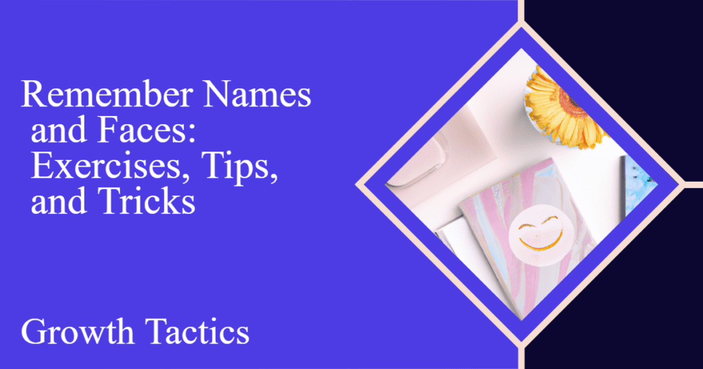 How to Remember Names and Faces: Tips and Tricks