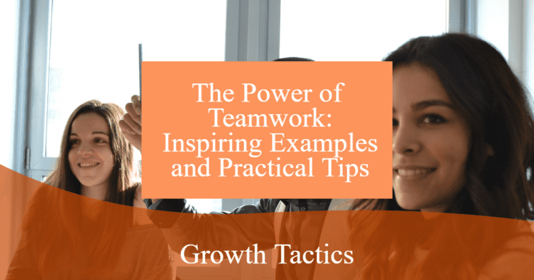 The Power of Teamwork: Inspiring Examples and Practical Tips