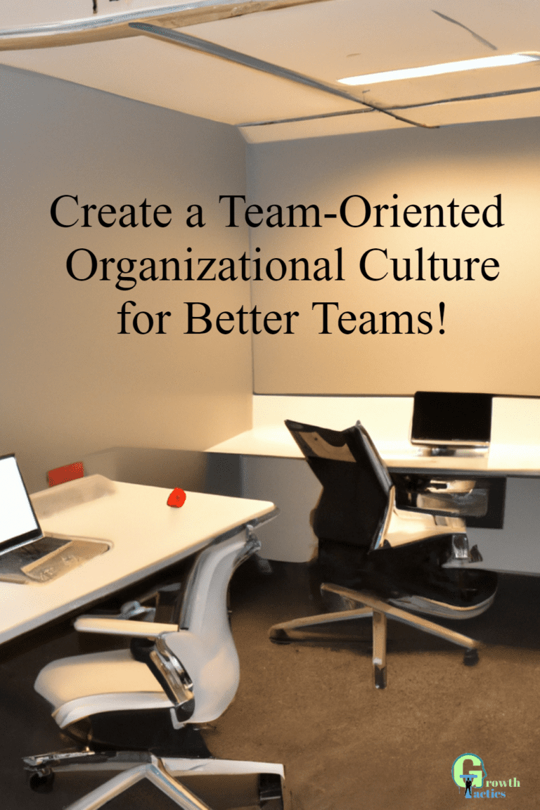 Build a Team-Oriented Organizational Culture for Success
