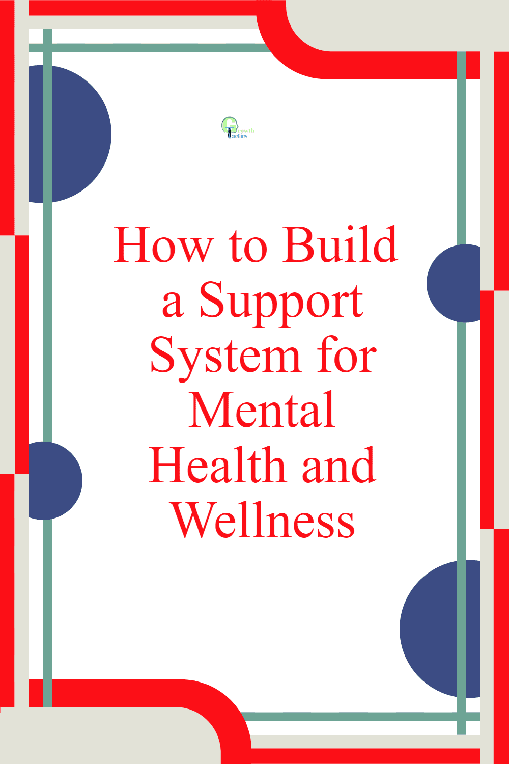 How to Build a Support System for Mental Health and Wellness