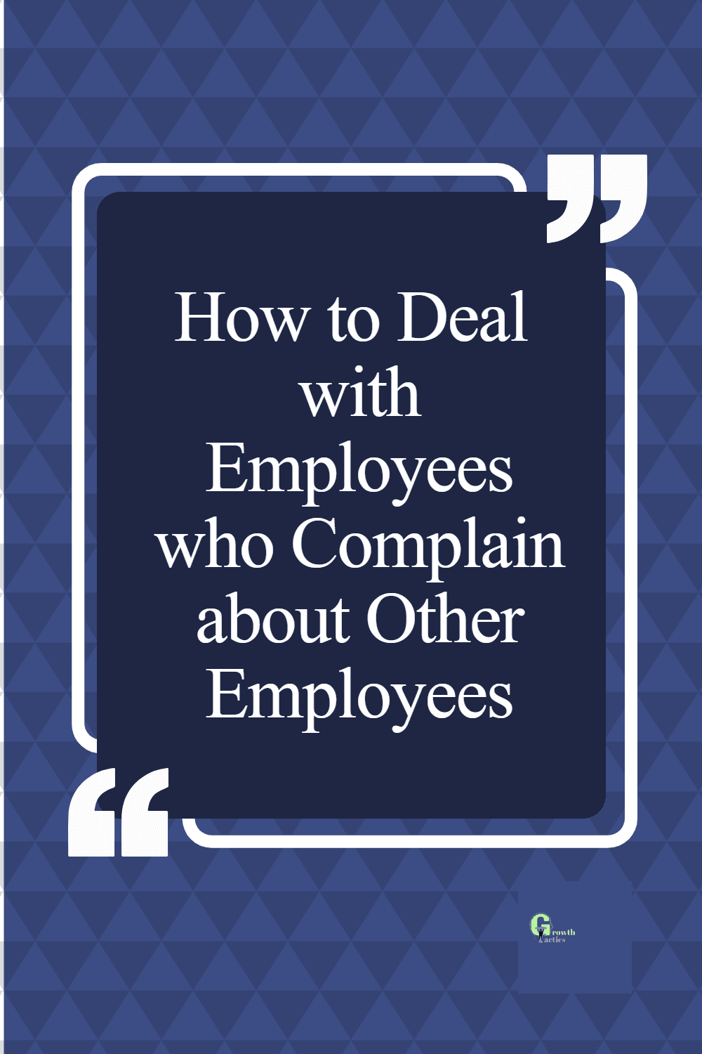 How to Deal with Employees Who Complain about Other Employees