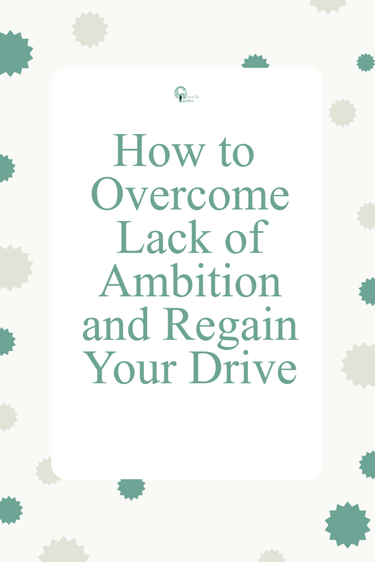 How to Overcome Lack of Ambition and Regain Your Drive