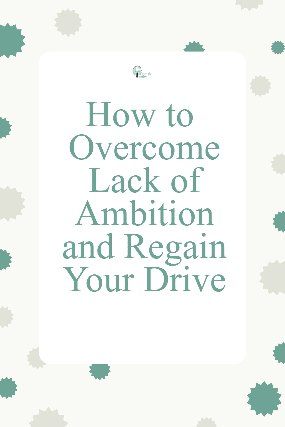 How to Overcome Lack of Ambition and Regain Your Drive