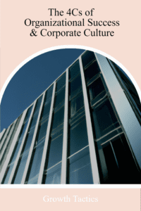 The 4Cs of Organizational Success & Corporate Culture