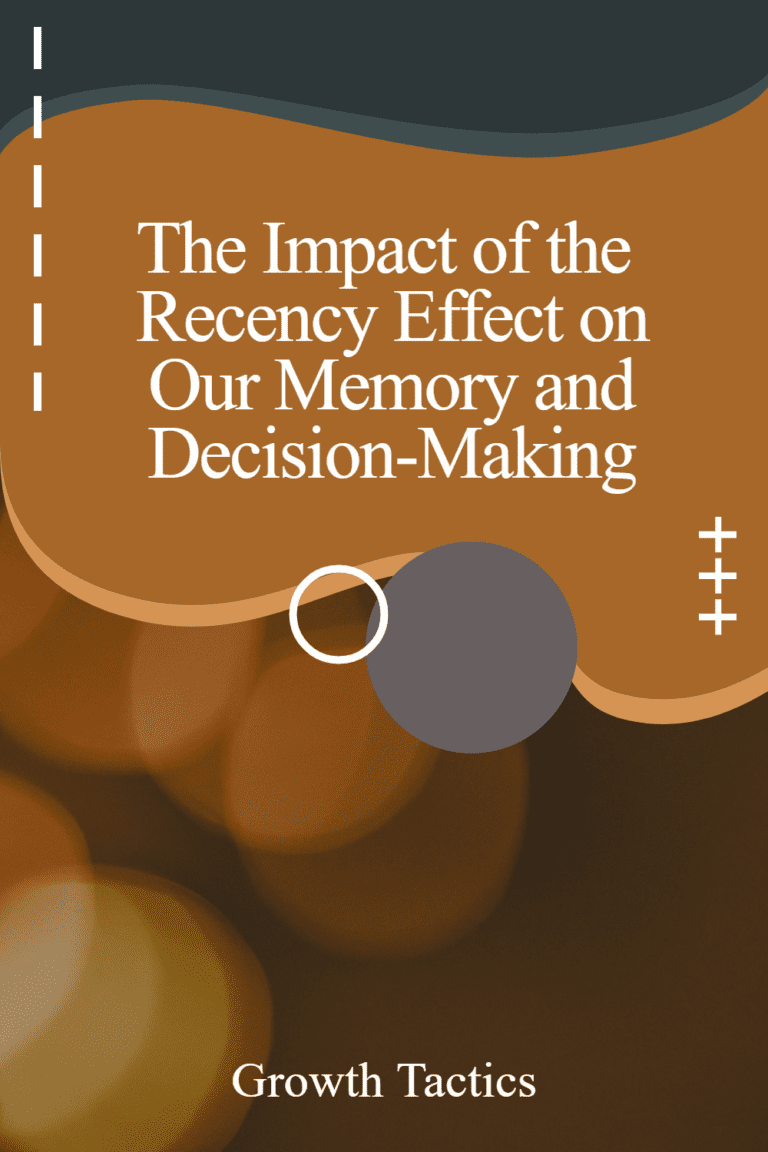 The Impact Recency Effect on Our Memory and Decision-Making