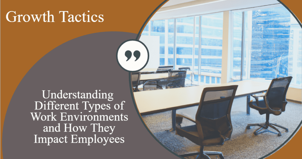 How Various Types of Work Environments Impact Employees