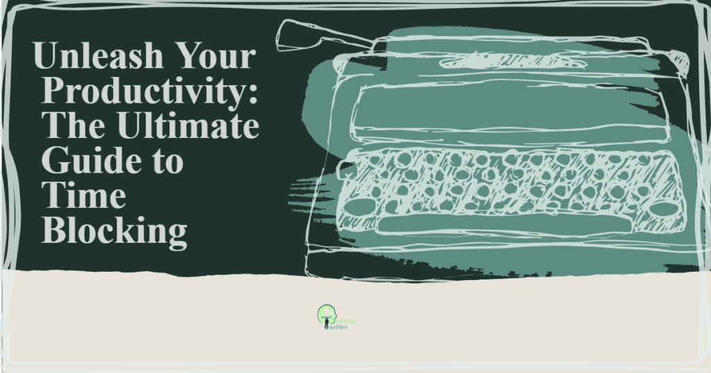 The Ultimate Guide to Time Blocking for Maximum Productivity