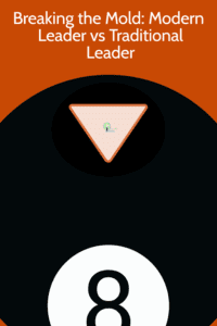 Breaking the Mold: Modern Leader vs Traditional Leader