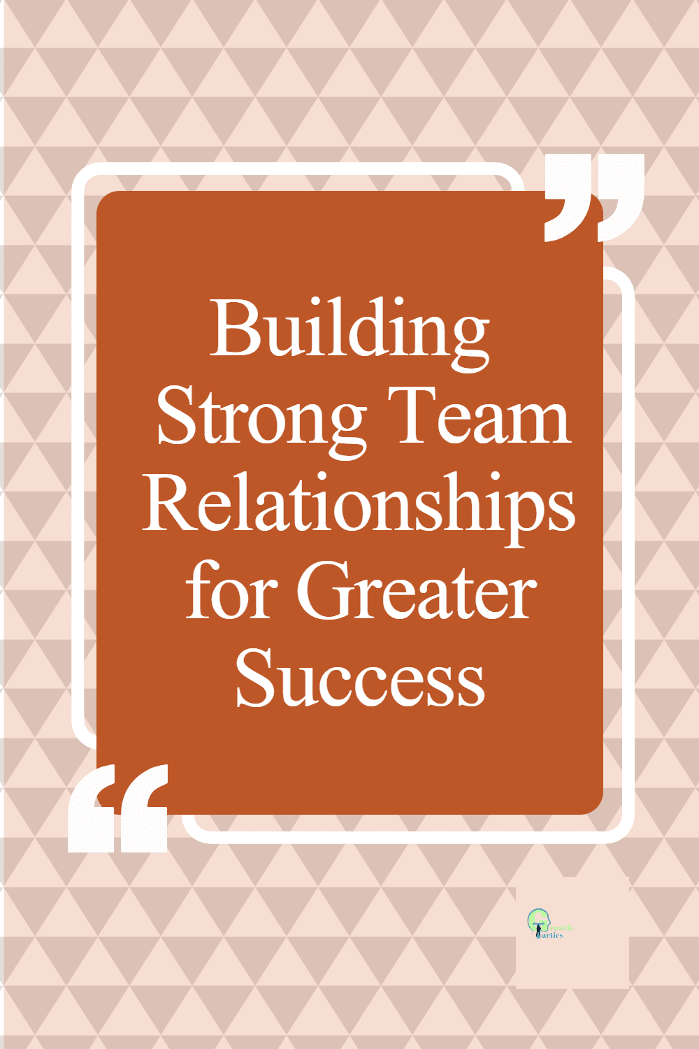 Building Strong Team Relationships (7 Ways)
