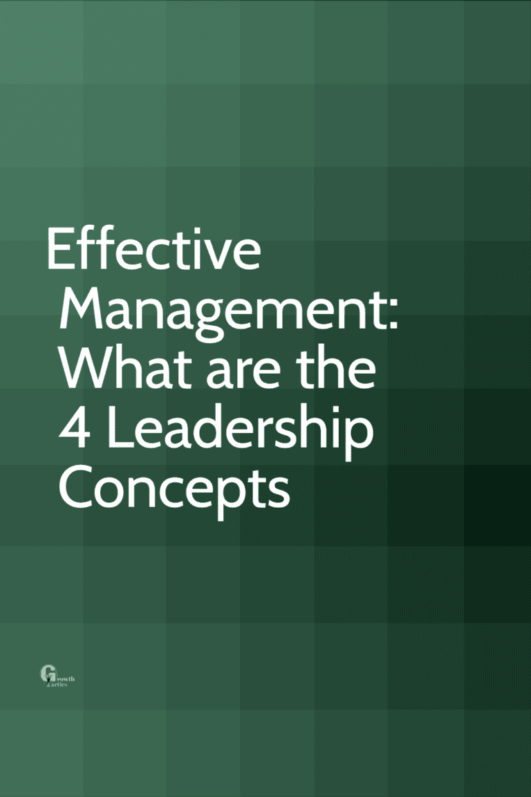 4 Leadership Concepts You Need for Effective Management