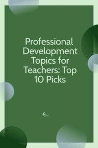 Professional Development Topics for Teachers: Top 10 Picks