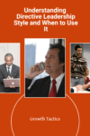 Understanding Directive Leadership Style and When to Use It