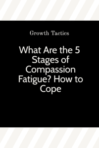 Navigating the 5 Stages of Compassion Fatigue
