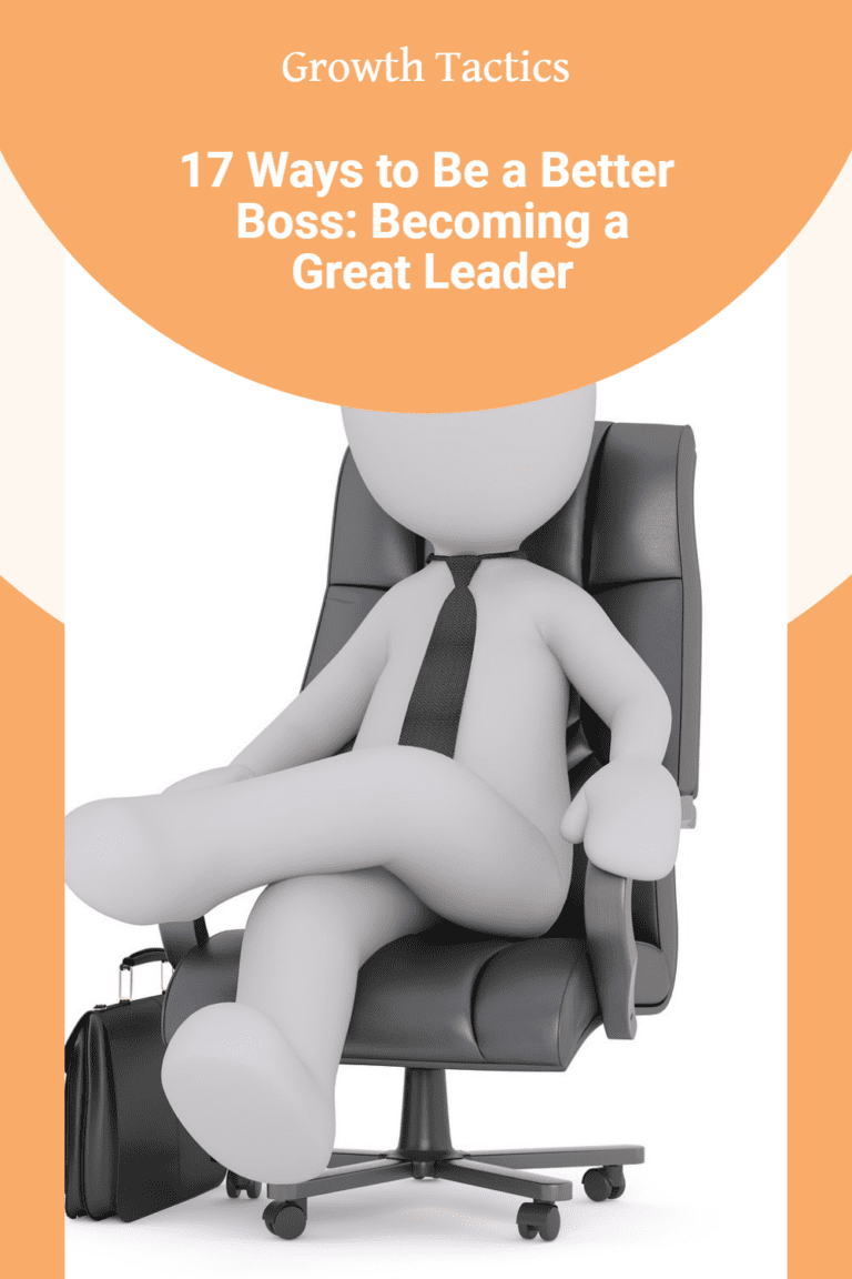 17 Ways to Be a Better Boss: Becoming a Great Leader