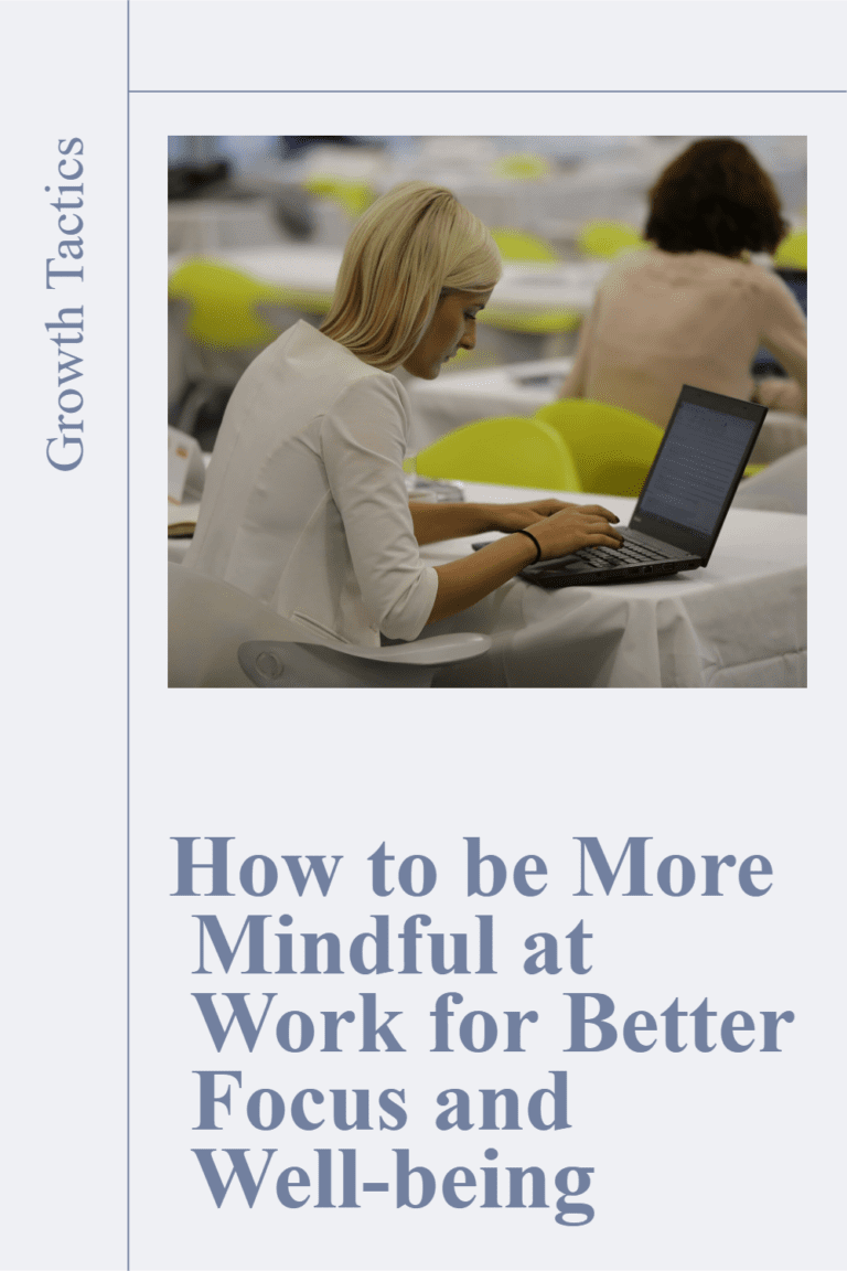 How to be More Mindful at Work for Better Focus & Well-being
