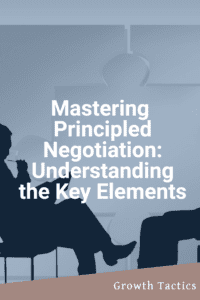 Mastering Principled Negotiation: Understanding the Key Elements