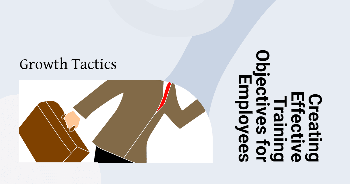 Creating Effective Training Objectives For Employees