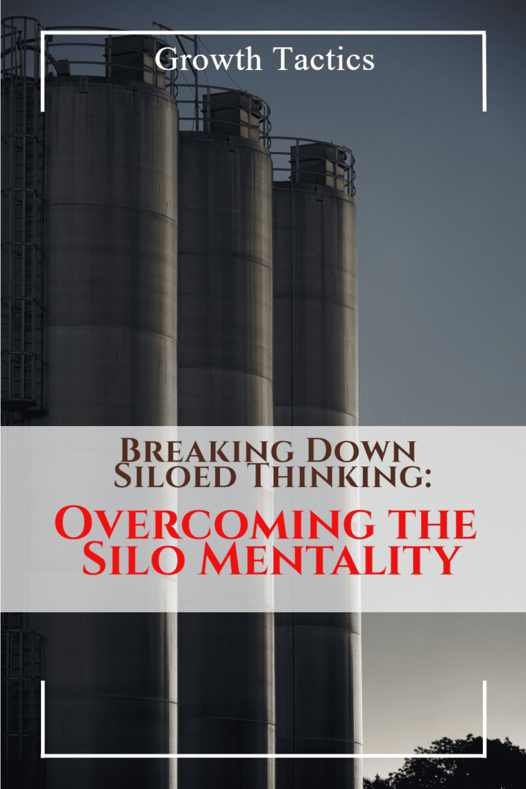 Breaking Down Siloed Thinking: Overcoming the Silo Mentality
