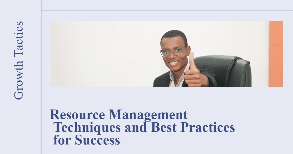 Resource Management Techniques and Best Practices for Success