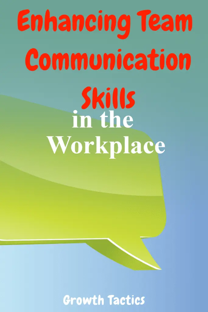 Enhancing Team Communication Skills in the Workplace