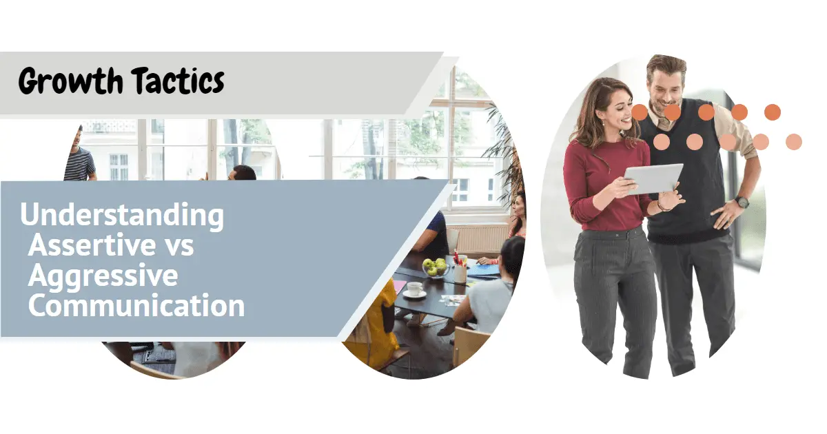 Assertive vs Aggressive Communication: Finding the Right One