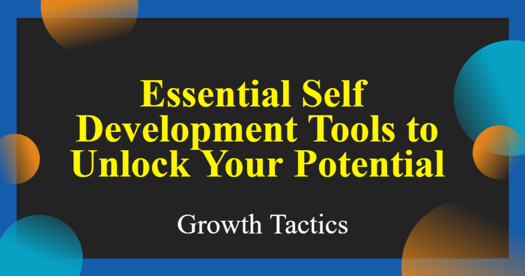8 Essential Self Development Tools to Unlock Your Potential