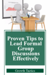 Proven Tips to Lead Formal Group Discussions Effectively