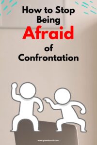 How to Stop Being Afraid of Confrontation