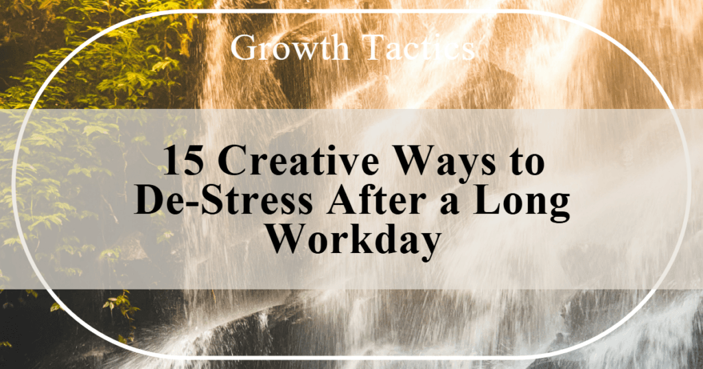 15 Creative Ways to De-Stress After a Long Workday