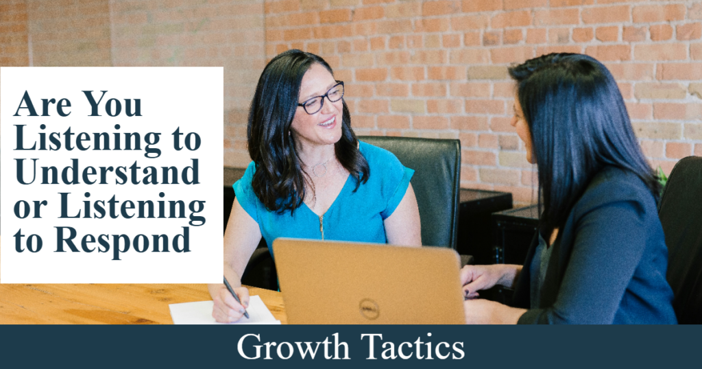 Are You Listening to Understand or Listening to Respond