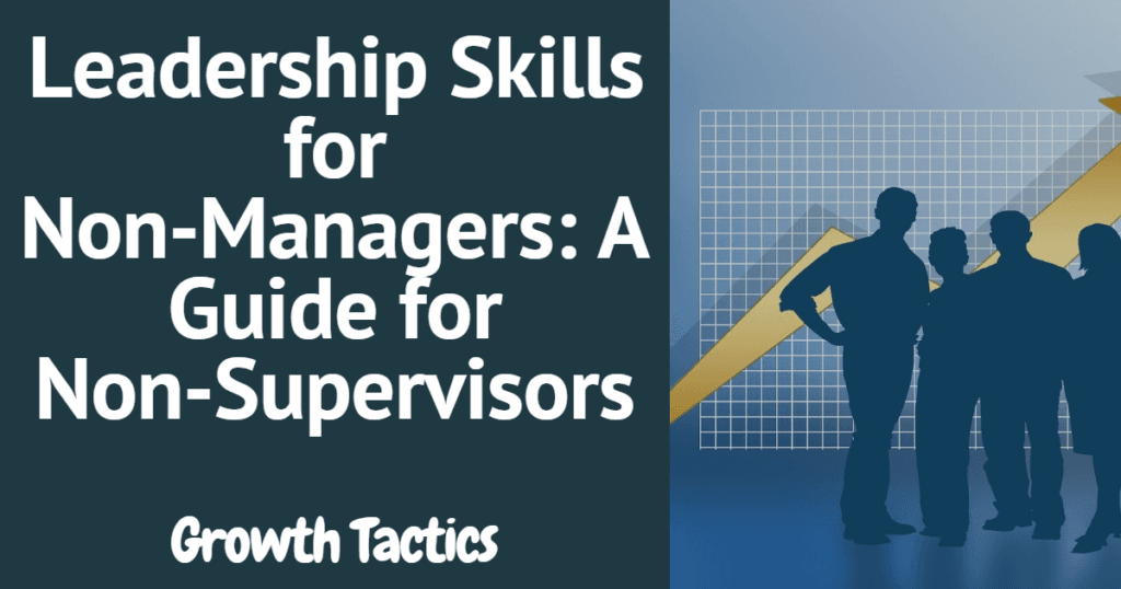 Leadership Skills for Non-Managers: A Guide for Non-Supervisors