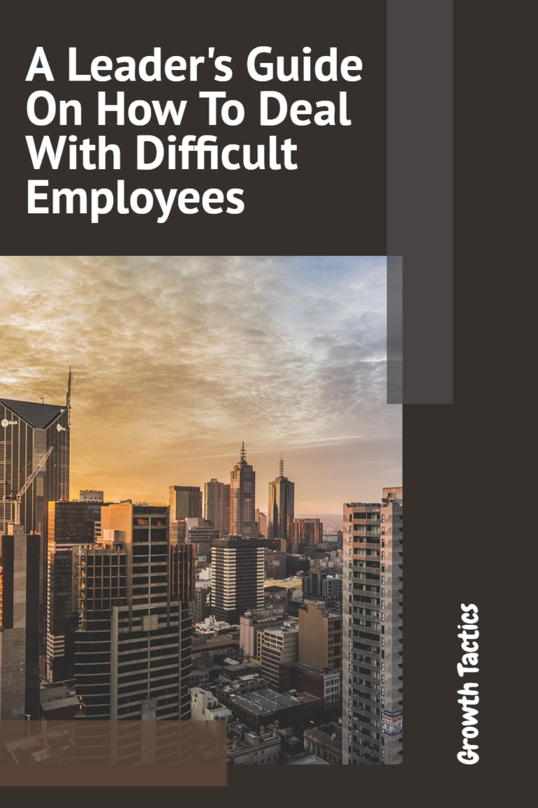 A Leader's Guide On How To Deal With Difficult Employees