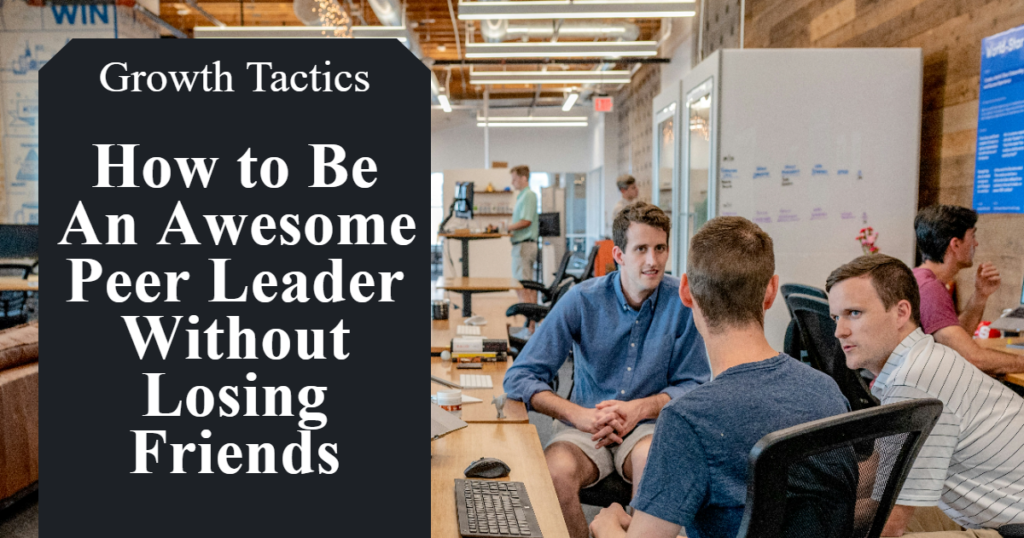 How to Be An Awesome Peer Leader Without Losing Friends